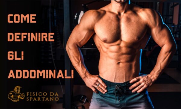 COME DEFINIRE GLI ADDOMINALI - Fisico da Spartano